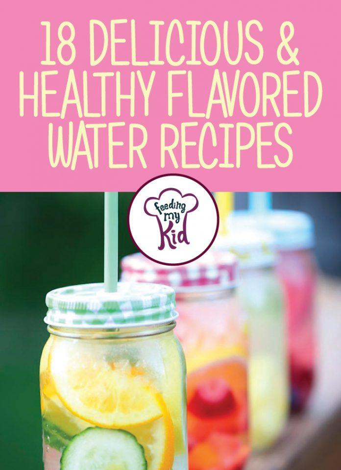 18 Delicious & Healthy Flavored Water Recipes - Feeding My Kid